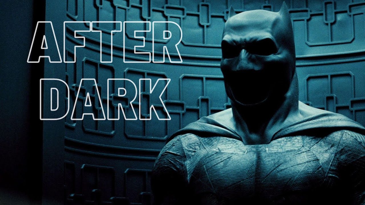 Batfleck edit - After Dark - YouTube