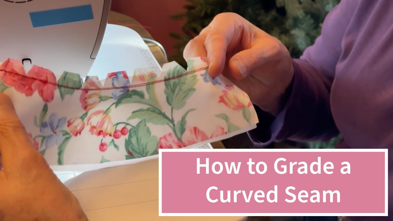 How and Why to Grade a Curved Seam - YouTube