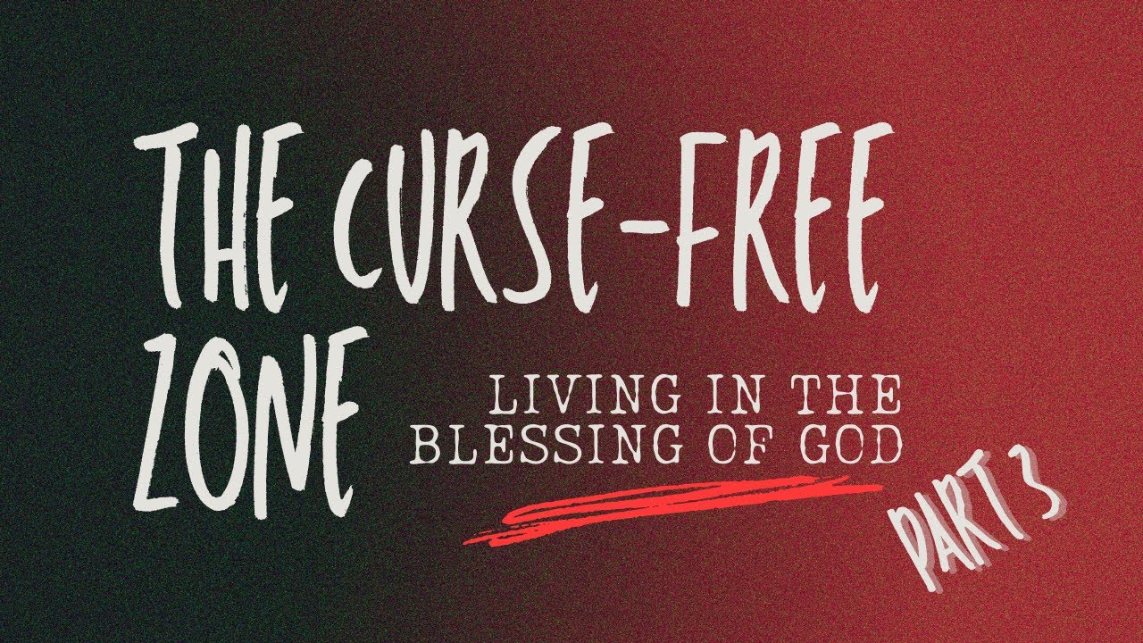 The Curse Free Zone | Part 3 - YouTube