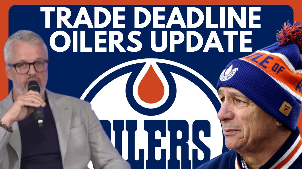 Edmonton Oilers Trade Deadline Update | Oilers Trade Needs | Post All-Star Break Roster - YouTube