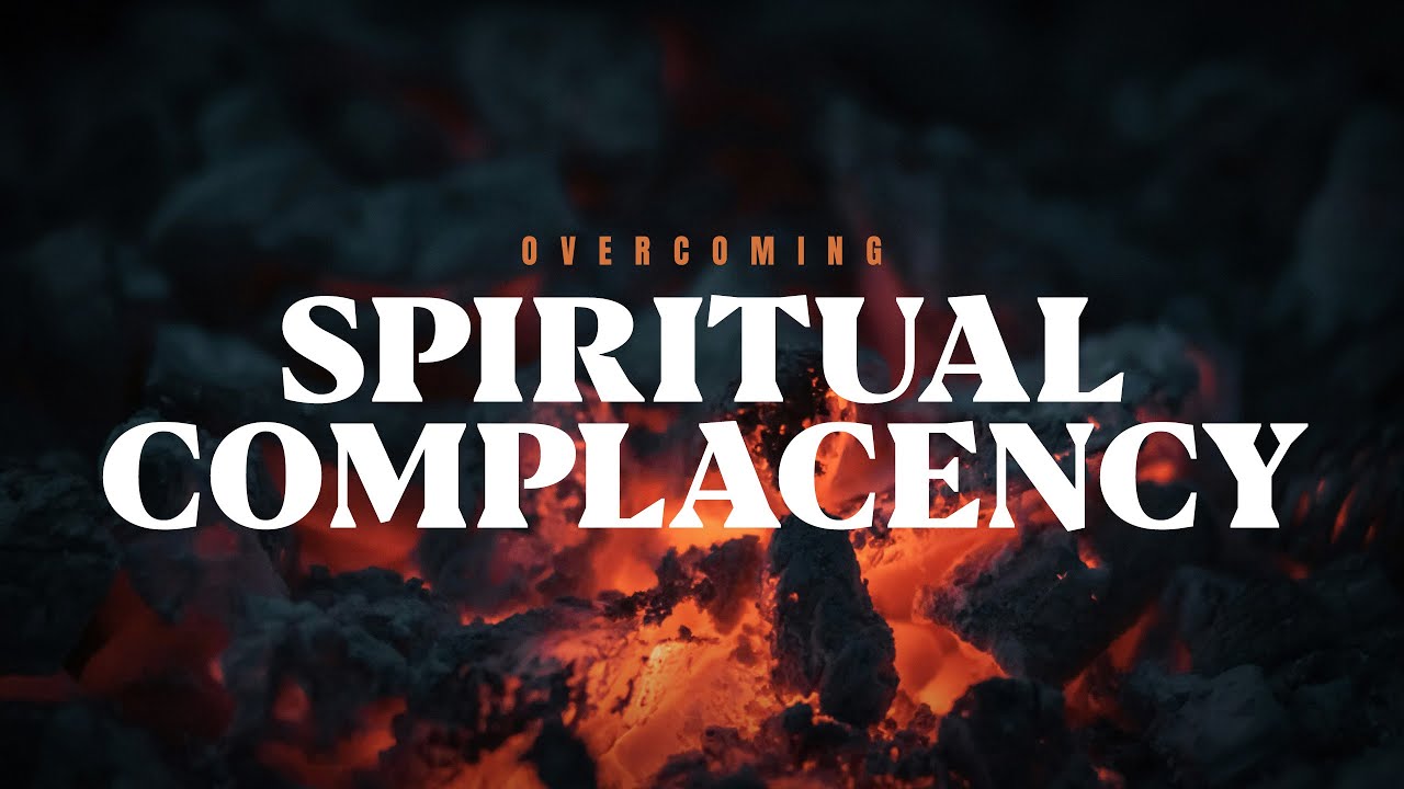 Overcoming Spiritual Complacency - YouTube