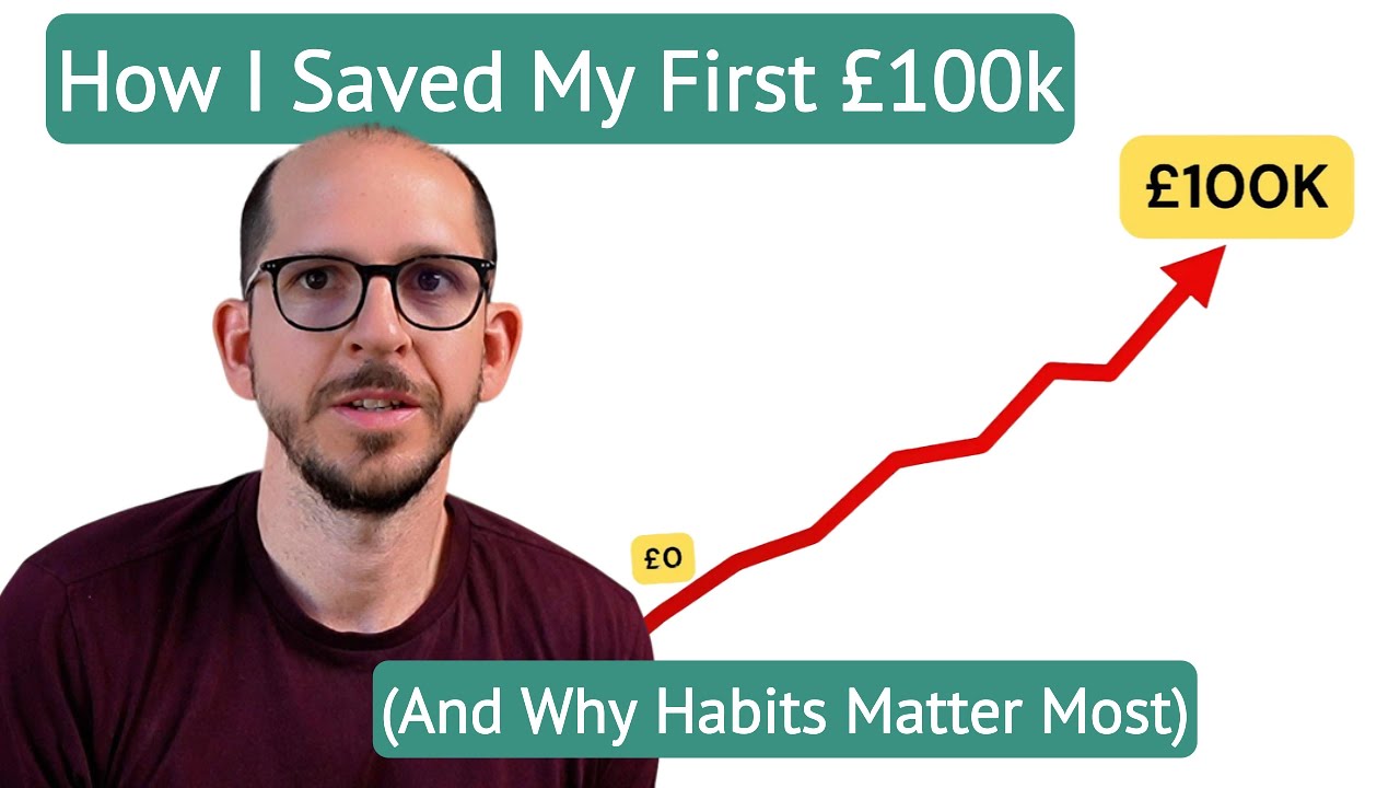 How I Saved My First £100k (And Why Habits Matter Most) - YouTube