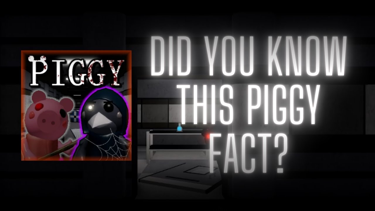 DID YOU KNOW THIS FACT IN PIGGY? #4 - YouTube