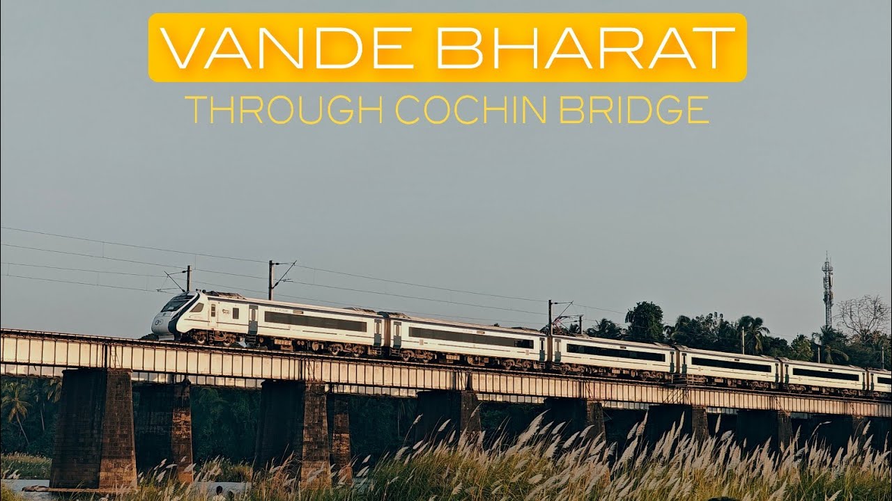 VANDE BHARAT crossing Cochin Bridge 🤩 | Mesmerizing Video ...