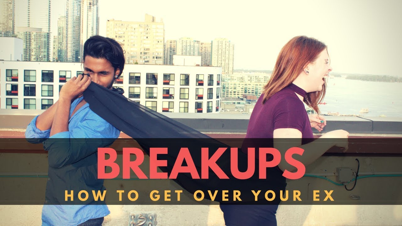 How To Get Over Your Ex - YouTube