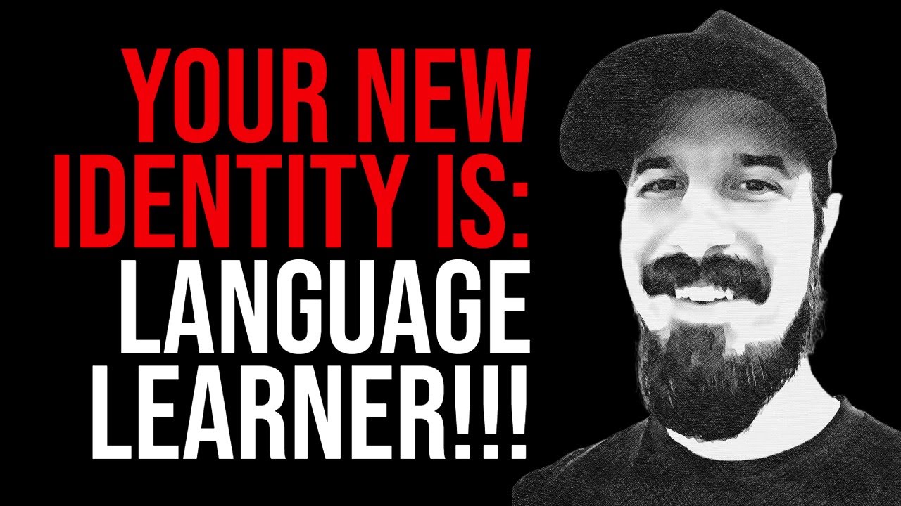 Want To Learn A Foreign Language? Build A NEW IDENTITY As A Language ...