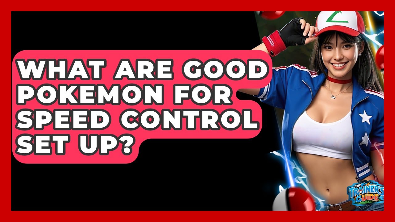 What Are Good Pokemon For Speed Control Set Up? - The Trainers Guide ...