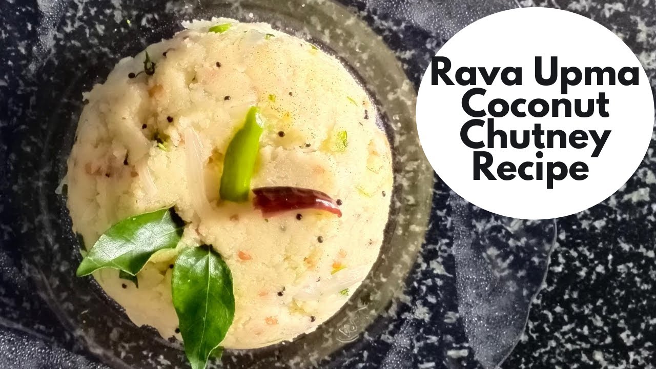 Easy To Make Rava Upma And Cocunut Chutney Recipe | रवा उपमा और नारियल ...