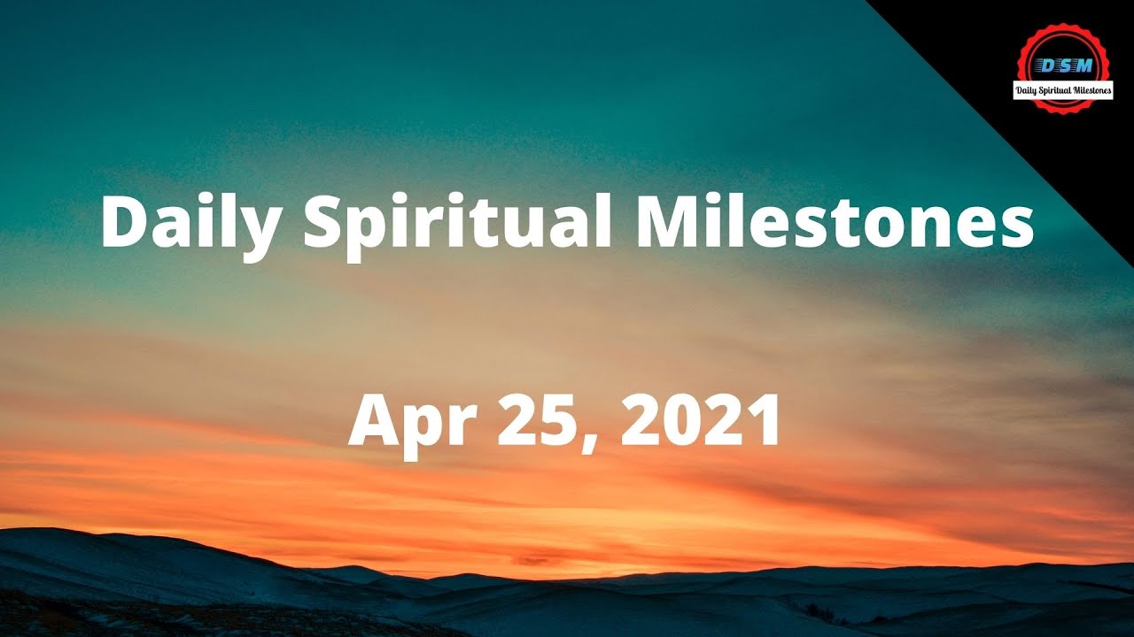 25 Apr, 2021 - Inspirational Spiritual Milestone | Daily Spiritual ...