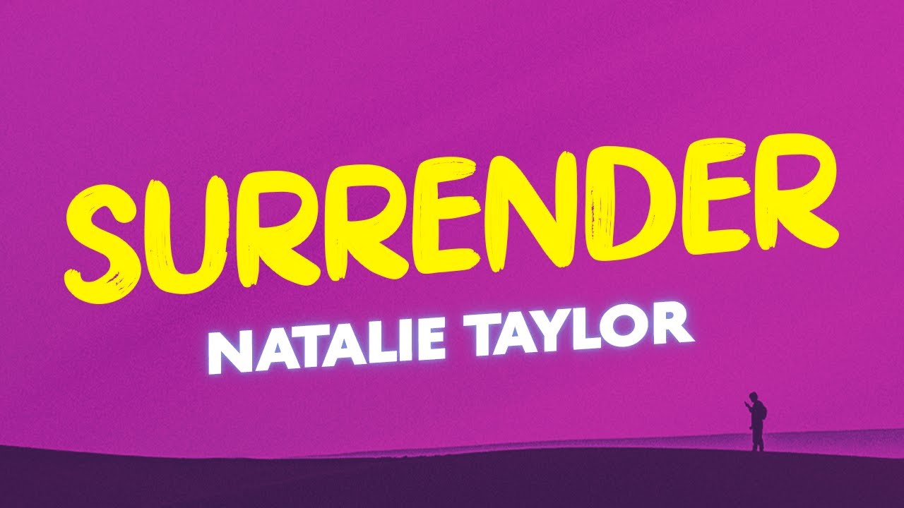 Natalie Taylor - Surrender (Lyrics) "My love, where are you? Whenever ...