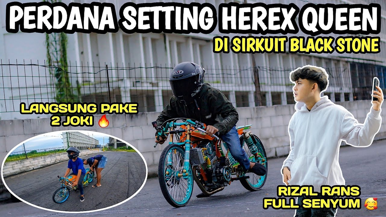 SETTING PERDANA HEREX QUEEN DI SIRKUIT BLACK STONE || RIZAL RANS ...