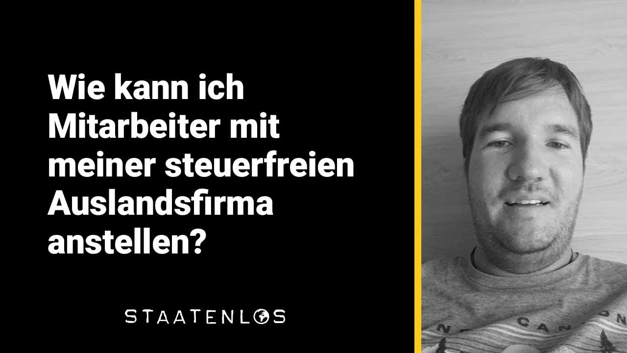 Wie kann ich Mitarbeiter mit meiner steuerfreien Auslandsfirma ...