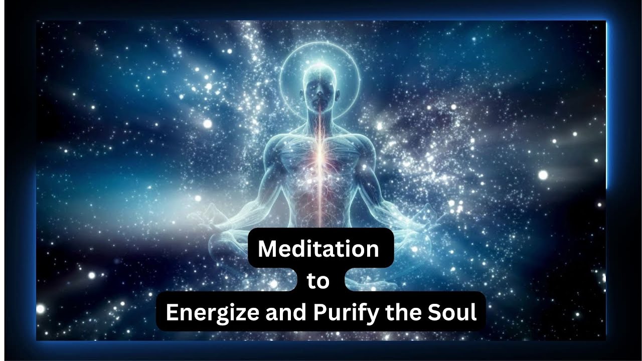 Cleanse Your Energy/ Meditation to energize and purify the soul - YouTube