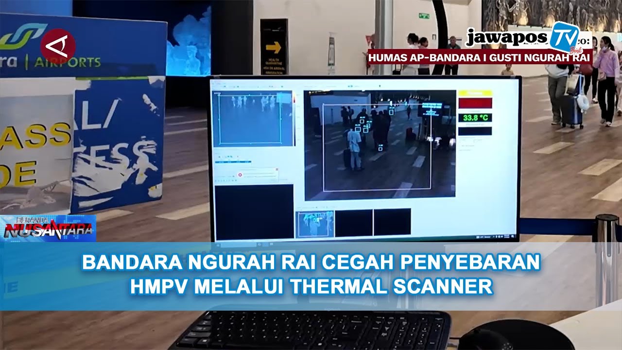 BANDARA NGURAH RAI CEGAH PENYEBARAN HMPV MELALUI THERMAL SCANNER ...