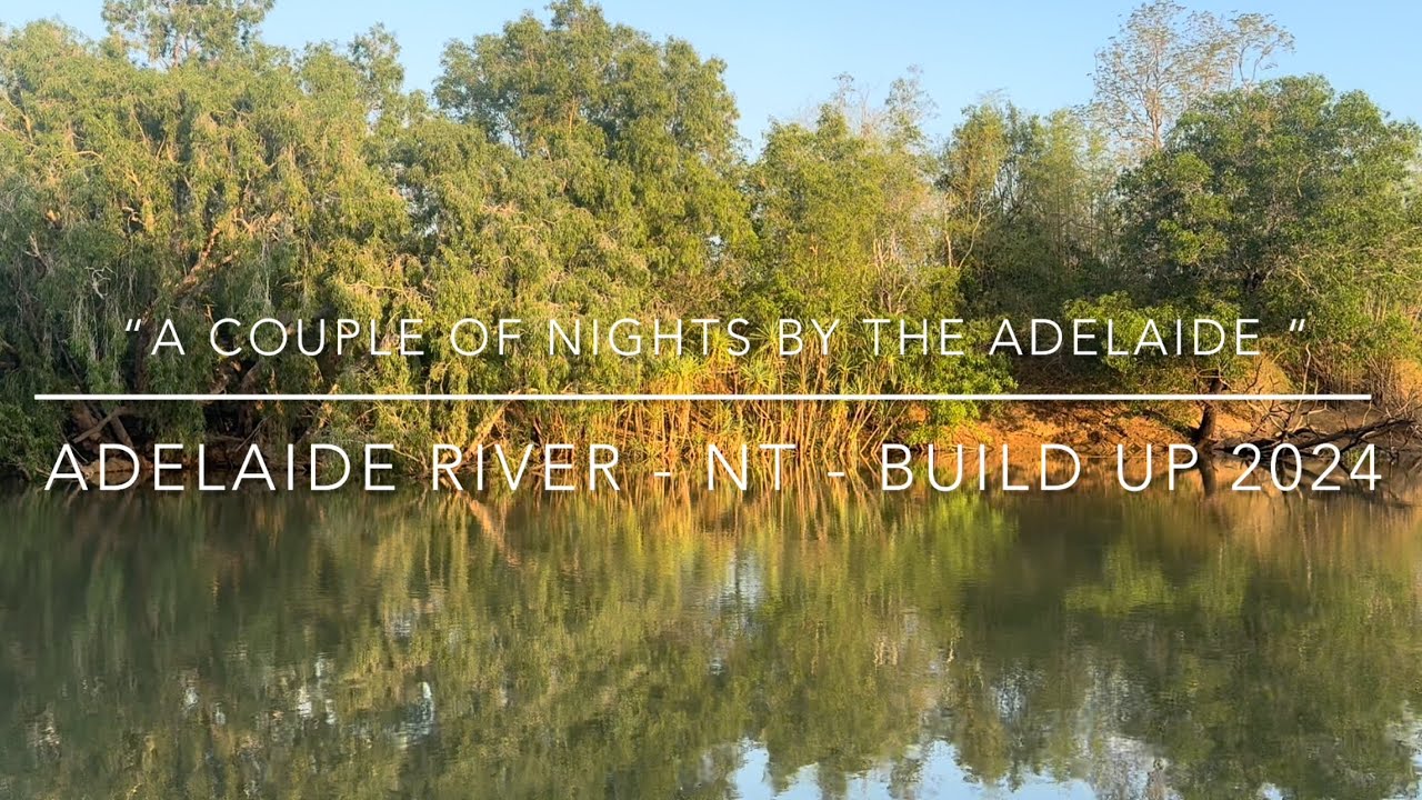 “A Couple of Nights by the Adelaide” Adelaide River - NT - Build Up ...