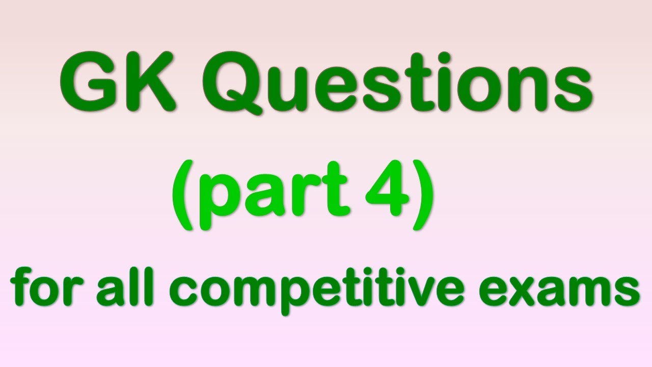 General Knowledge (part 4) (for all competitive exams) - YouTube