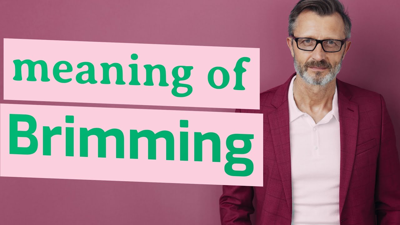 Brimming | Definition of brimming 📖 📖 📖 - YouTube