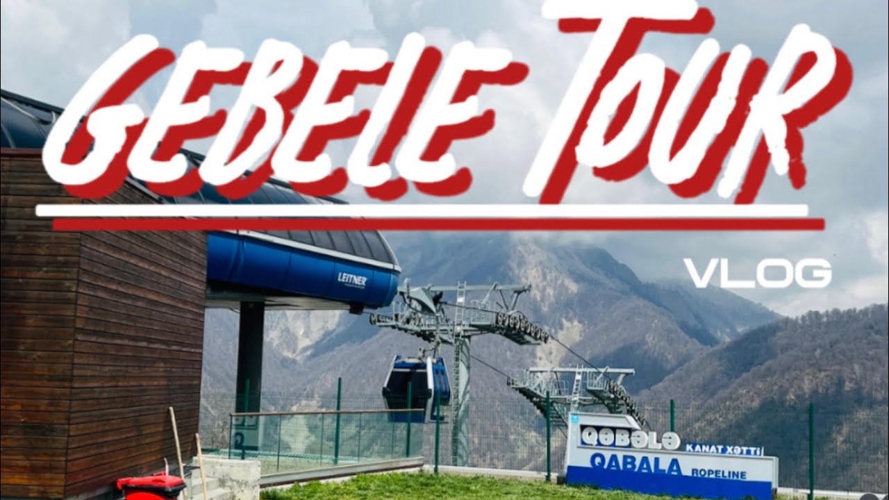 Gebele Tour 🇦🇿 | The Explorer | Azerbaijan Vlog ️ - YouTube
