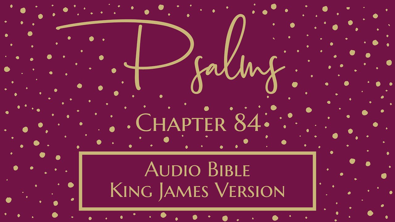Psalm 84 - Audio Bible - King James Version - Psalms 84 - YouTube