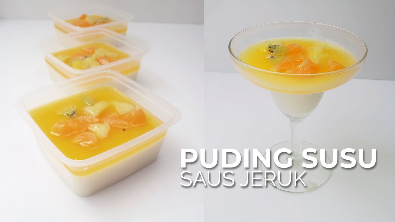 PUDING SUSU DENGAN SIRAMAN SAUS JERUK DAN POTONGAN BUAH // MILKY ...