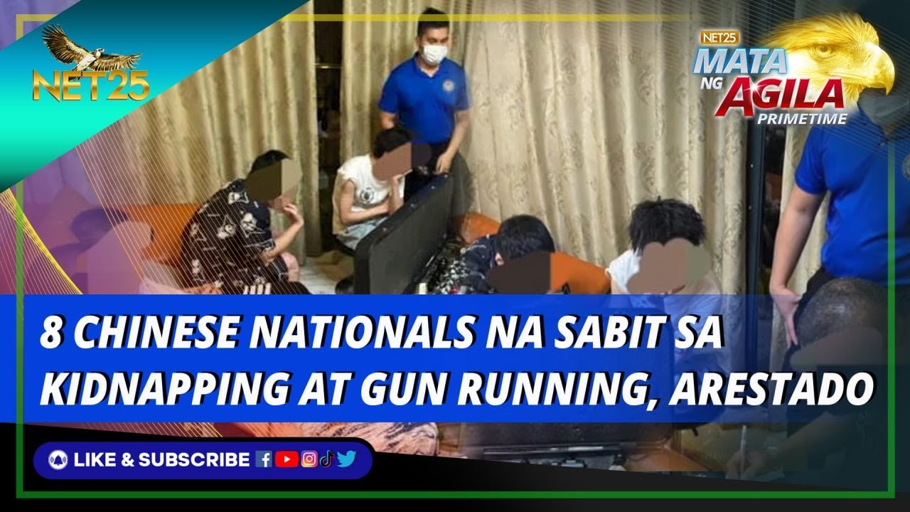 8 CHINESE NA SABIT SA KIDNAPPING AT GUNRUNNING SA METRO MANILA, NADAKIP ...