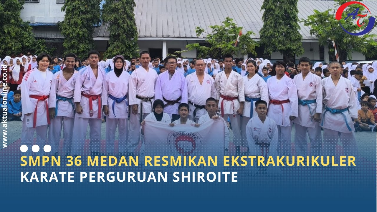 SMPN 36 MEDAN RESMIKAN EKSTRAKURIKULER KARATE PERGURUAN SHIROITE - YouTube
