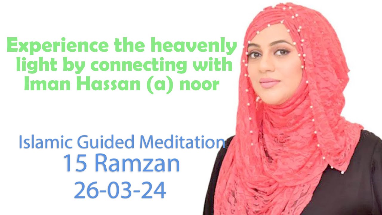 Experience the heavenly light by connecting with Iman Hassan (a) noor ...