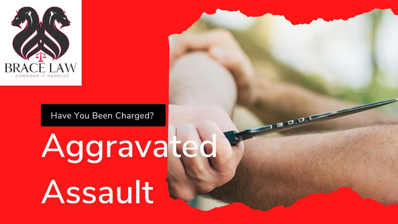 Aggravated Assault Explained | Law Firm in Vaughan & Oakville | Brace ...