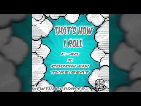 E-40 X Cousin Fik Type Beat W/Hook "THAT'S HOW I ROLL" - YouTube
