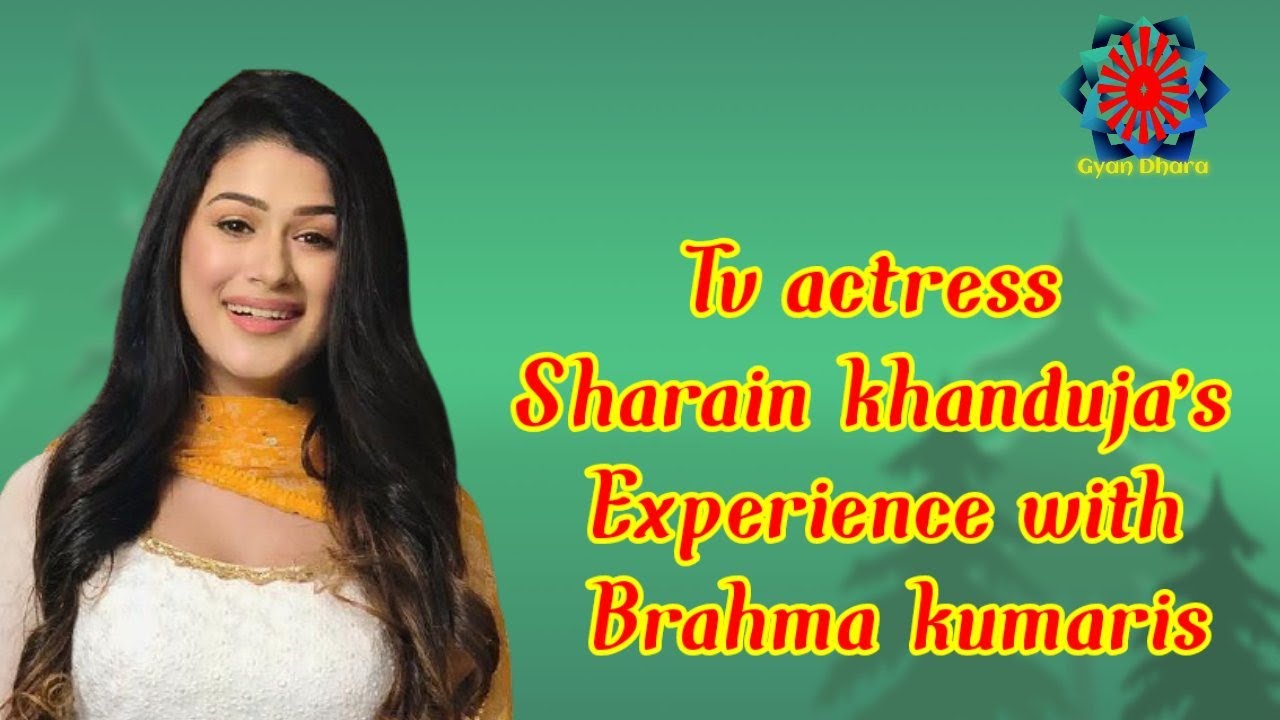 Tv actress Sharain khanduja's experience with Brahma kumaris - YouTube