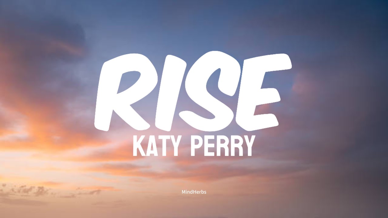 Katy Perry - Rise ( Lyrics ) | MindHerbs - YouTube