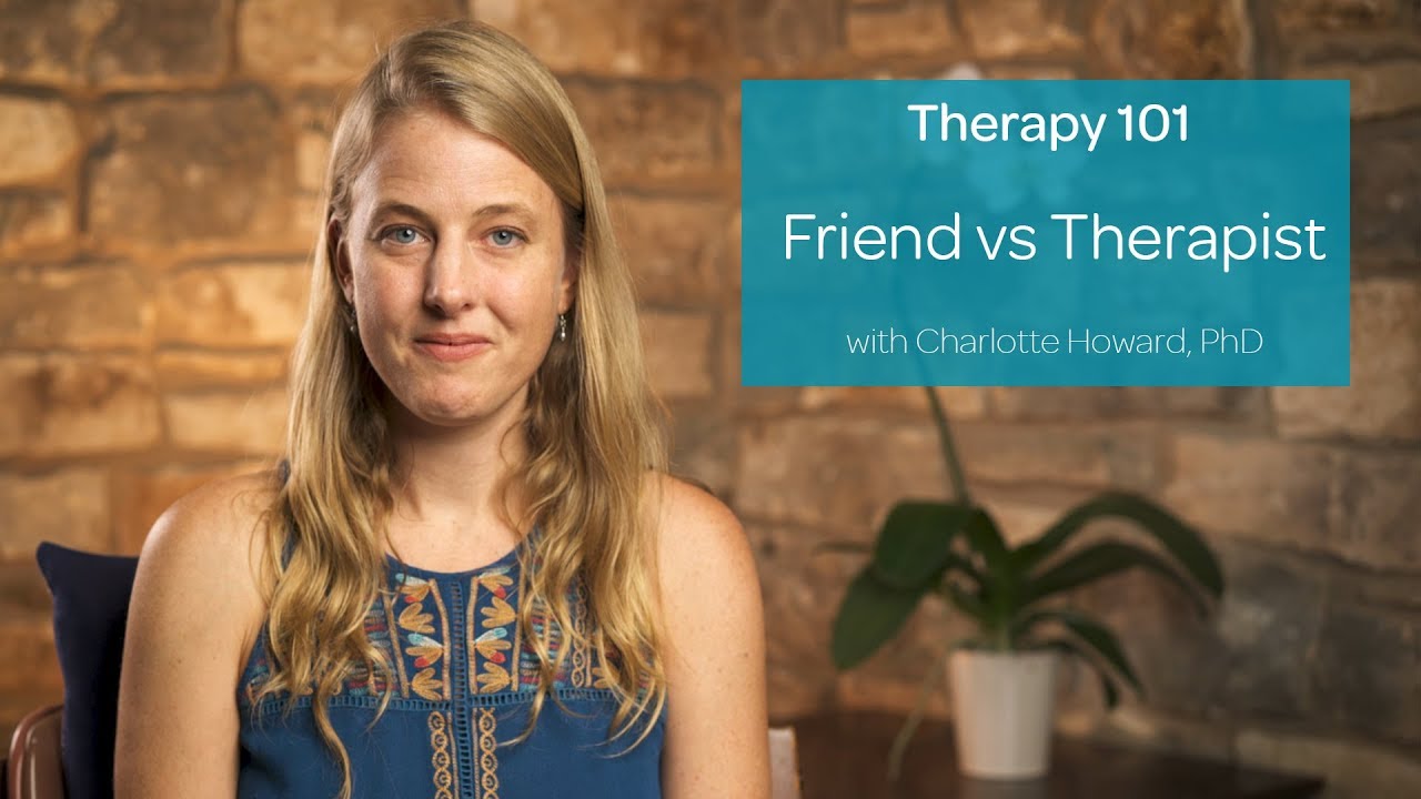Friend vs Therapist - YouTube