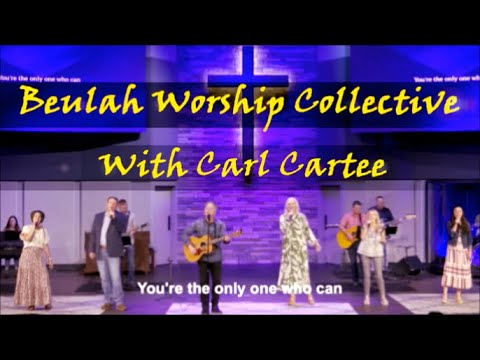 Carl Cartee Leads Worship With The Beulah Worship Collective | Full ...