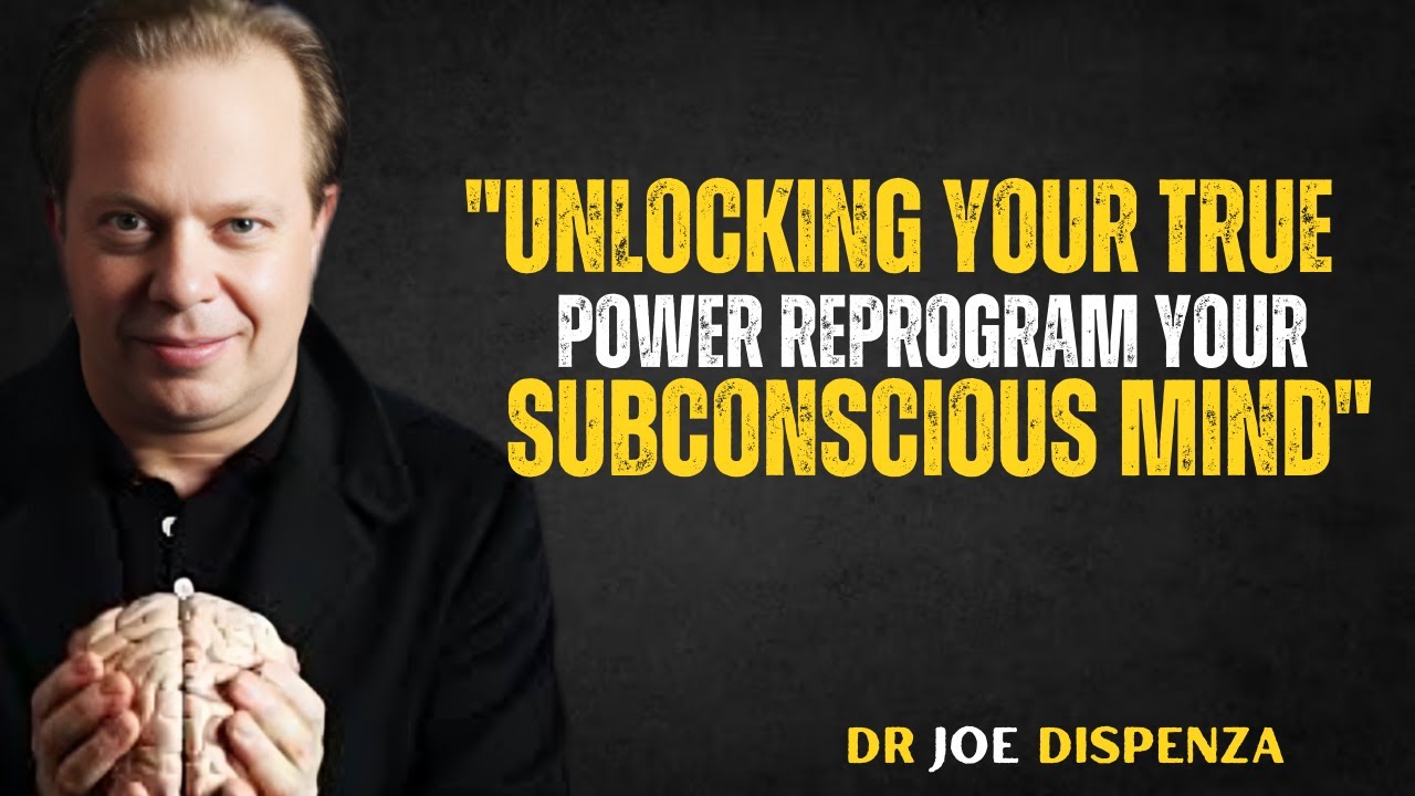 "Unlock Your True Potential: Reprogram Your Subconscious Mind with Joe ...