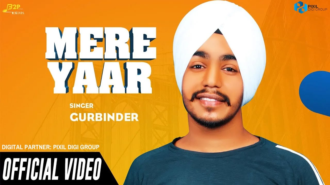 Mere Yaar ( FULL VIDEO ) | Gurbinder | B2P RECORDS | New Punjabi Song ...