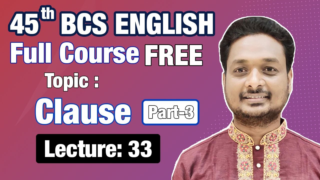 BCS English Preparation FULL COURSE FREE | Clause Part 3 | LECTURE 33 | Arshadul Hoque Khandoker ...