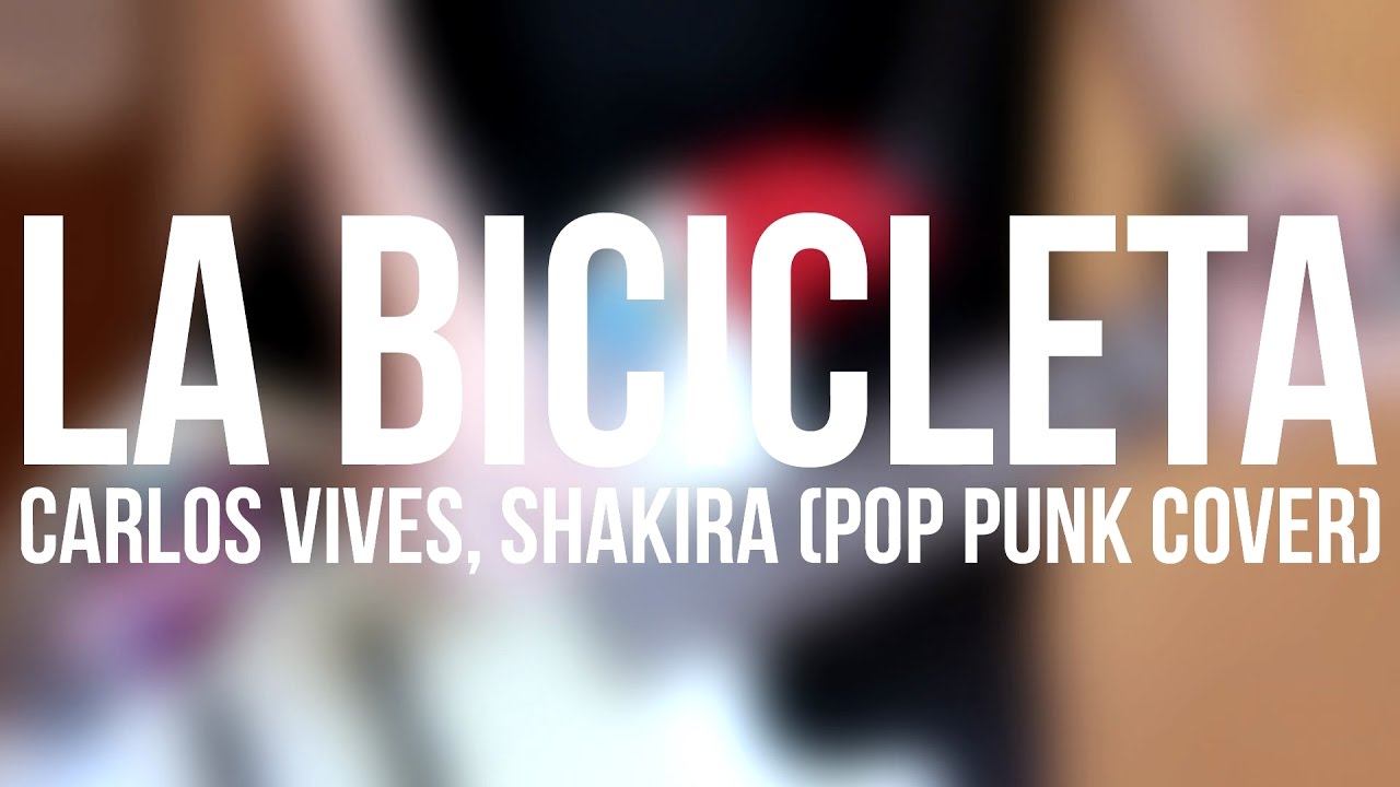 Carlos Vives, Shakira - La Bicicleta ft. Vedito (Pop Punk Cover ...