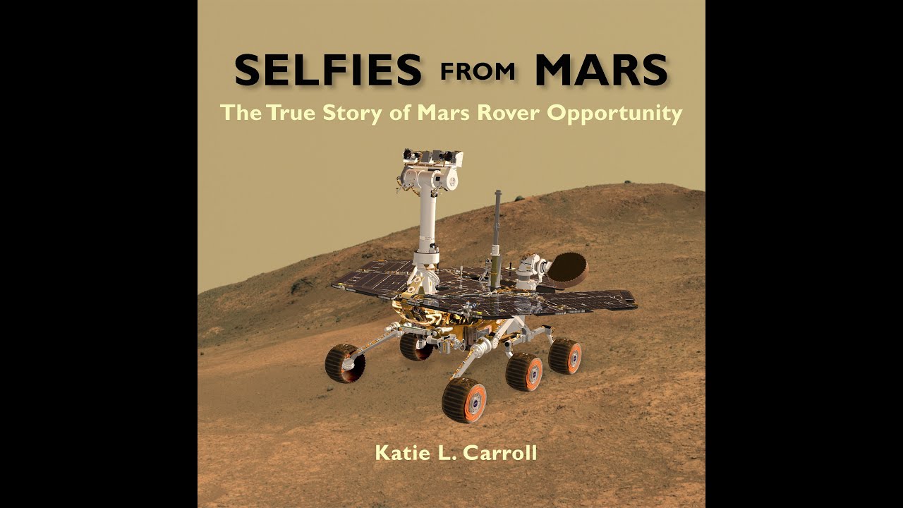 Selfies From Mars: The True Story of Mars Rover Opportunity book ...
