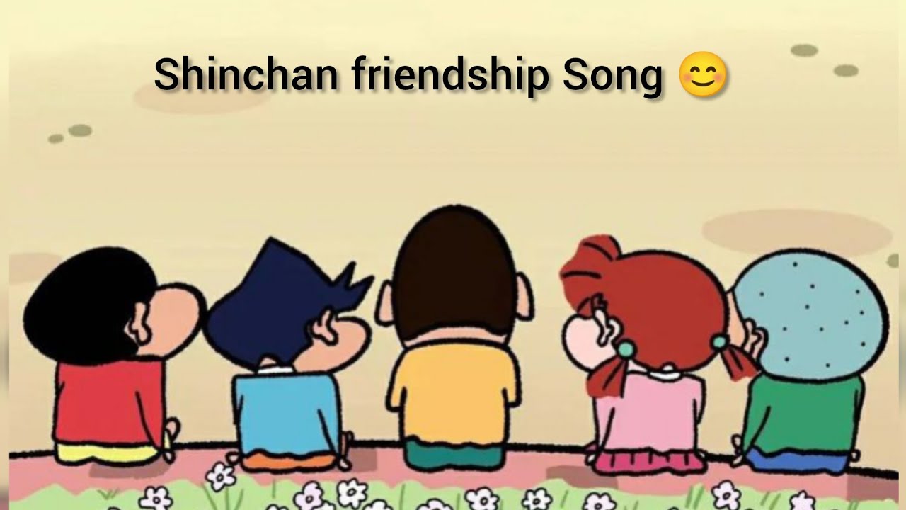 #shinchan friendship songs 😊🤗🤗 #friendship #funny - YouTube