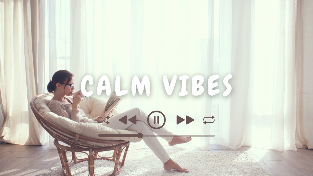 Calm Vibes Compilation | Your Ticket to Tranquil Bliss - YouTube