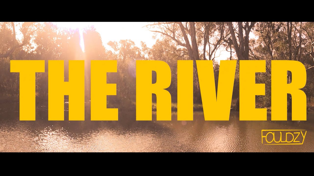 THE RIVER - FOULDZY (Official Music Video) - YouTube