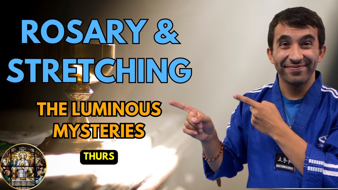 Rosary & Stretching | The Luminous Mysteries | Thursdays | 15 Catholic ...