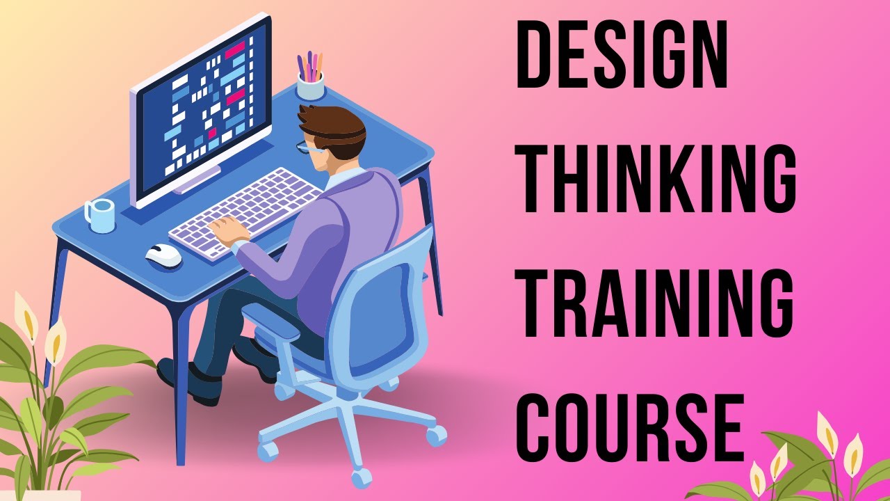 Design Thinking Training Course - YouTube