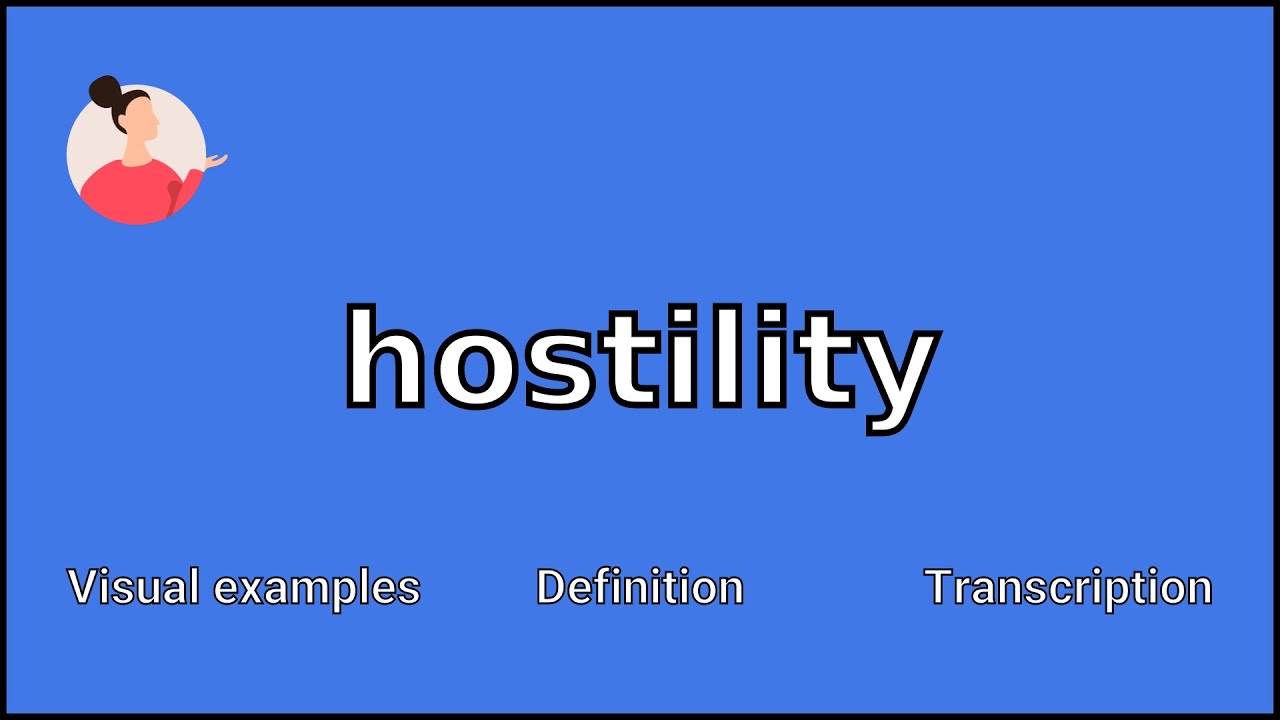 HOSTILITY - Meaning and Pronunciation - YouTube