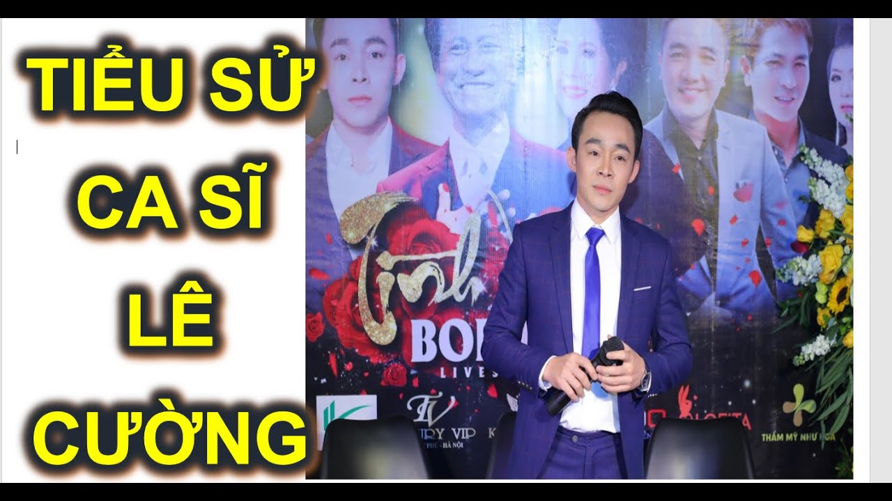 💛 Tiểu sử ca sĩ Lê Cường Bolero (Biography of Le Cuong Bolero Singer) - YouTube