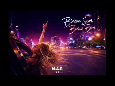 M.A.G - Biraz Sen Biraz Ben
