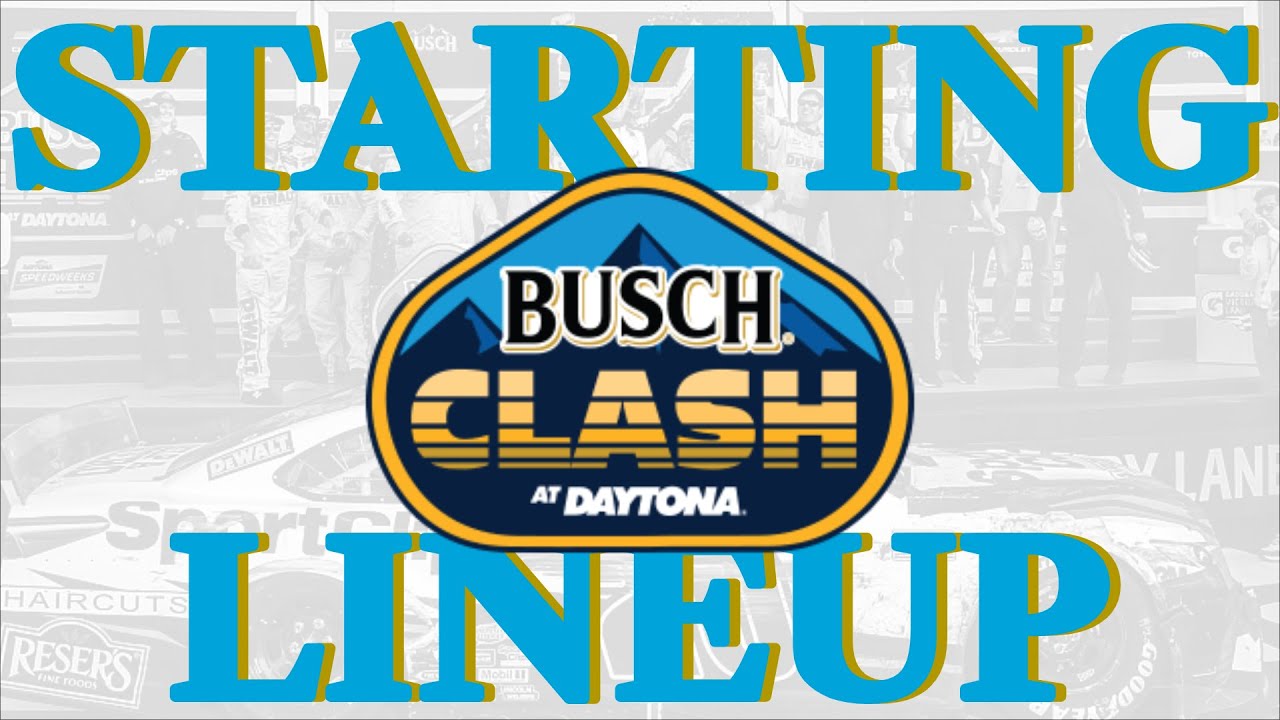 Starting Lineup for the 2021 BUSCH Clash at DAYTONA - YouTube