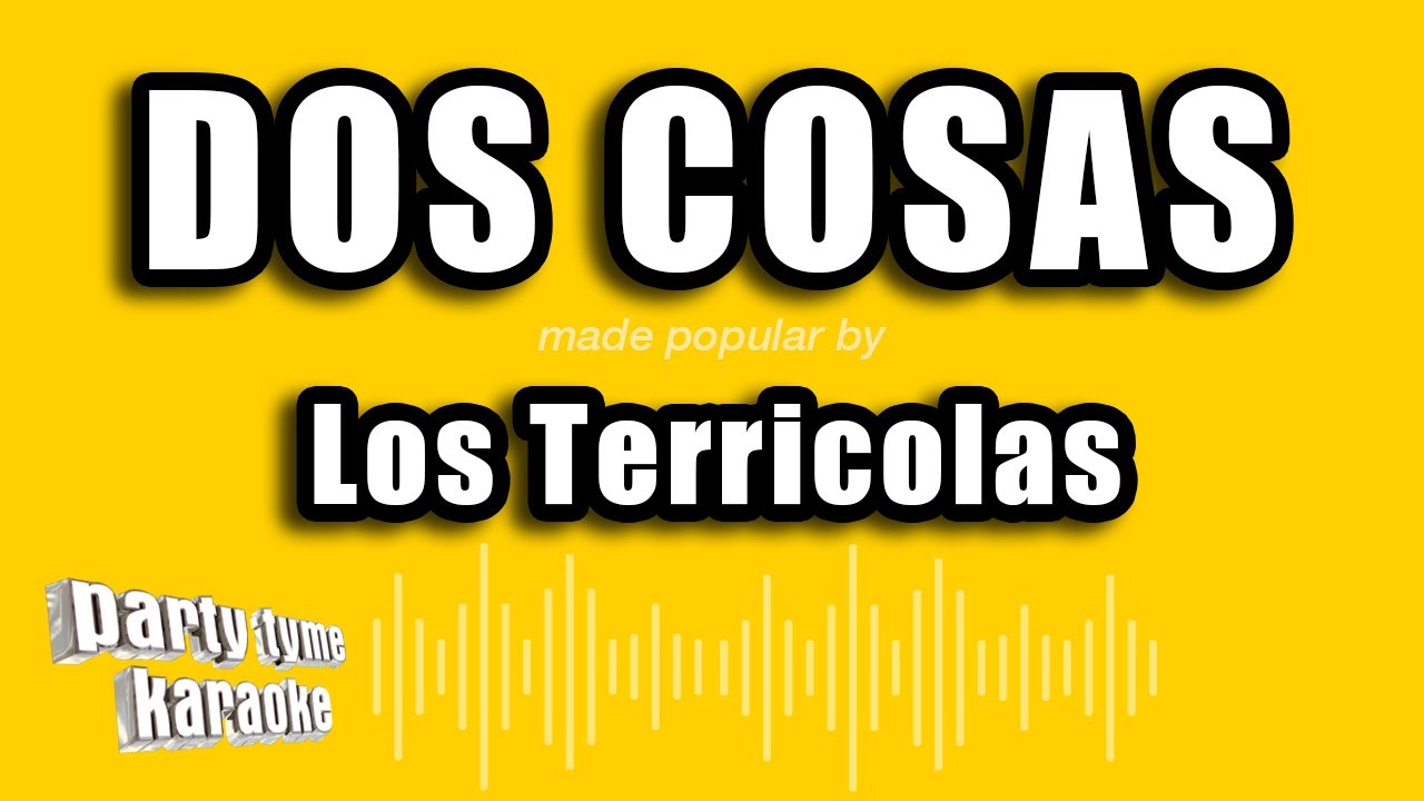 Los Terricolas - Dos Cosas (Versión Karaoke) - YouTube