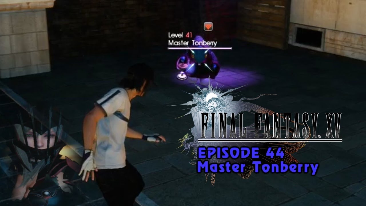 Final Fantasy XV_Episode 44: Master Tonberry - YouTube