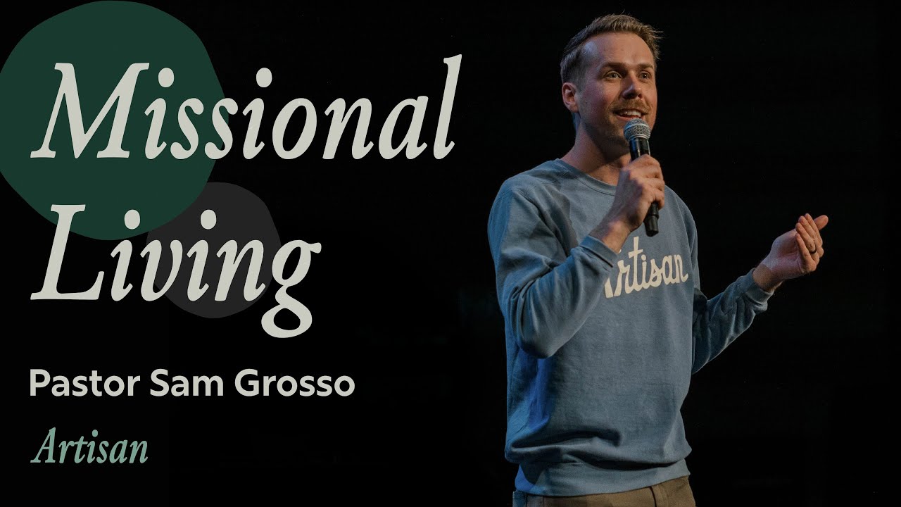 Missional Living | Pastor Sam Grosso - YouTube